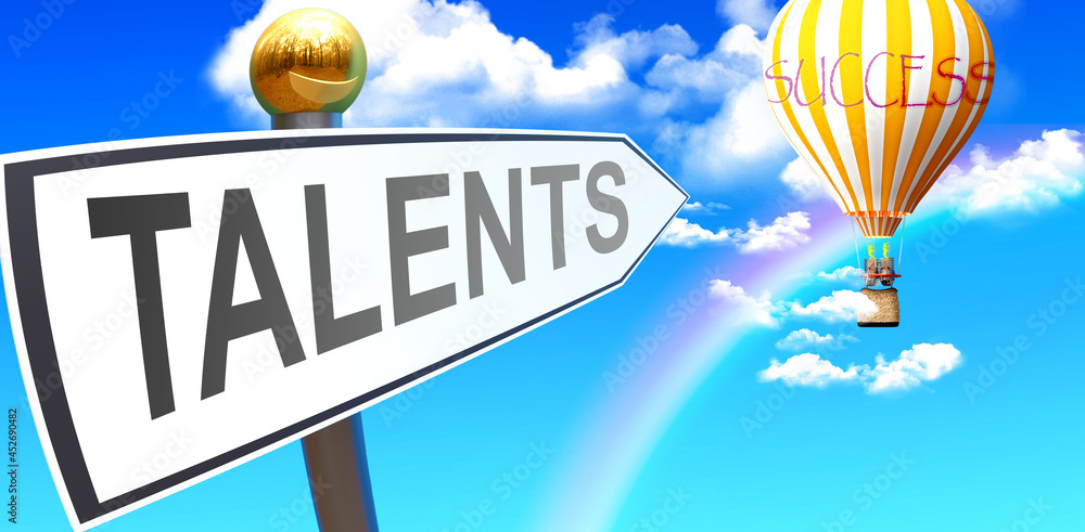 Talents leads to success - shown as a sign with a phrase Talents ...