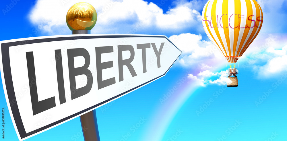 Liberty leads to success - shown as a sign with a phrase Liberty ...