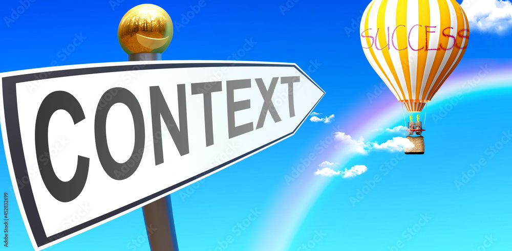 Context leads to success - shown as a sign with a phrase Context ...