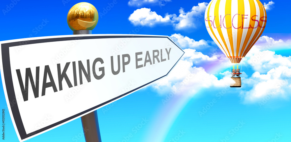 Waking up early leads to success - shown as a sign with a phrase Waking ...