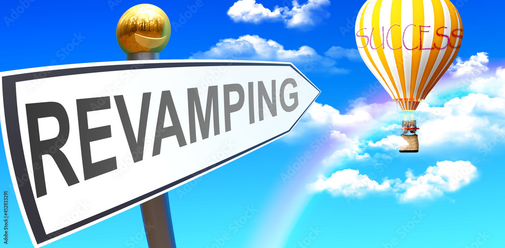 Revamping leads to success - shown as a sign with a phrase Revamping ...