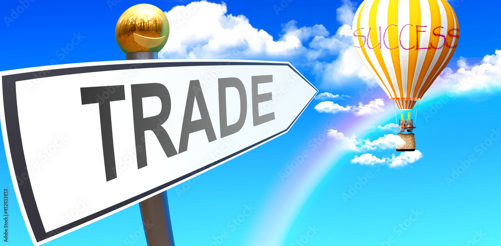 Trade leads to success - shown as a sign with a phrase Trade pointing ...