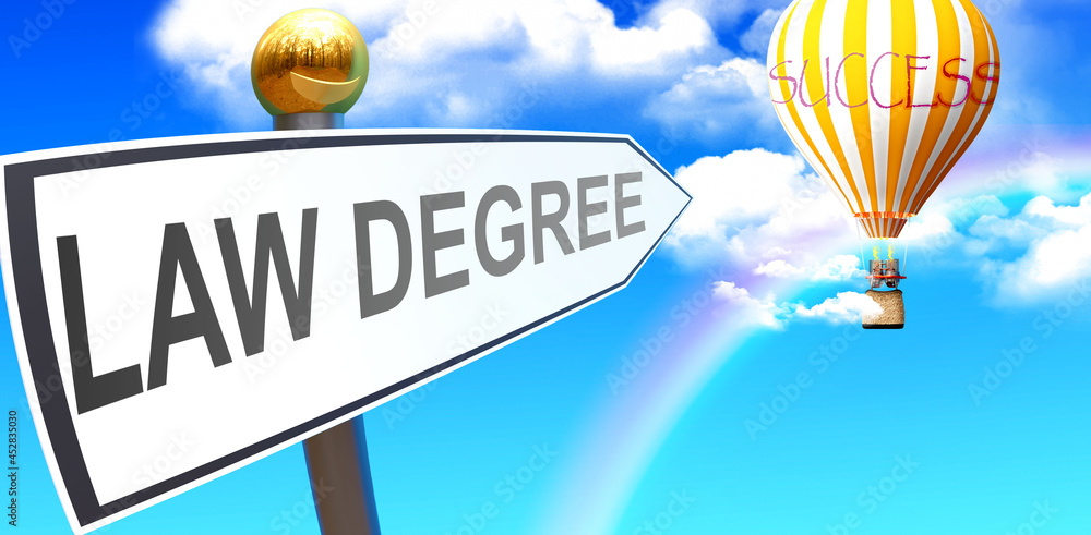Law degree leads to success - shown as a sign with a phrase Law degree ...