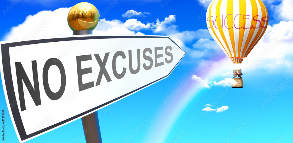 No excuses leads to success - shown as a sign with a phrase No excuses ...