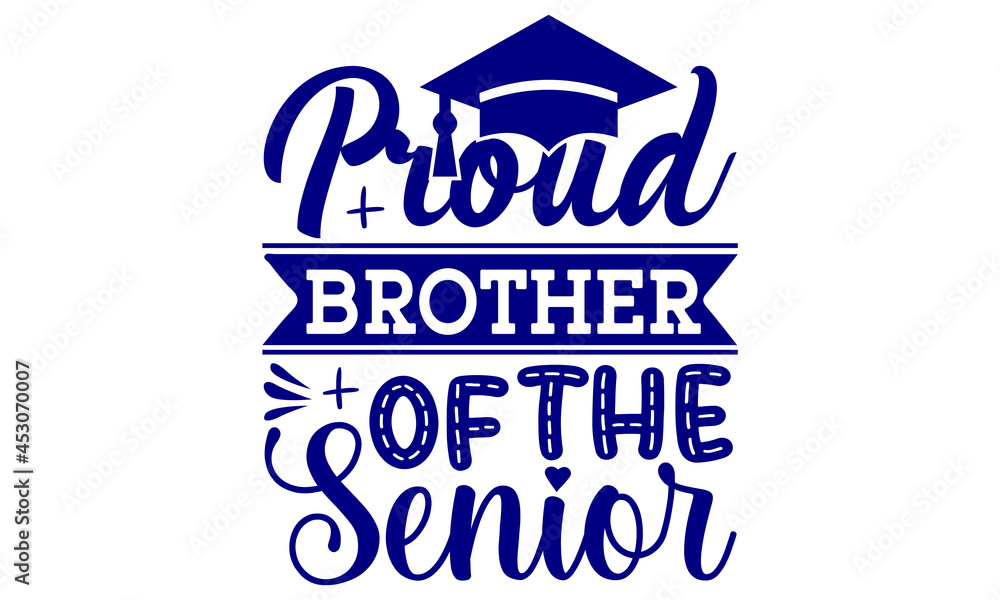 Proud brother of the senior SVG, Graduate SVG, Mom, Dad, Grandpa ...