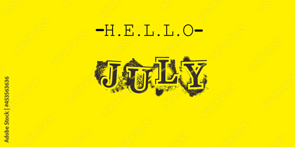 Greeting Month Card. Hello July in yellow background. Typography for ...