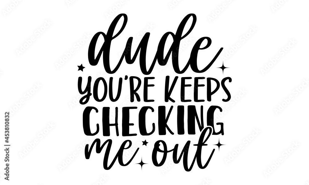 Dude you're keeps checking me out SVG, Baby Onesie SVG Bundle, Baby SVG ...