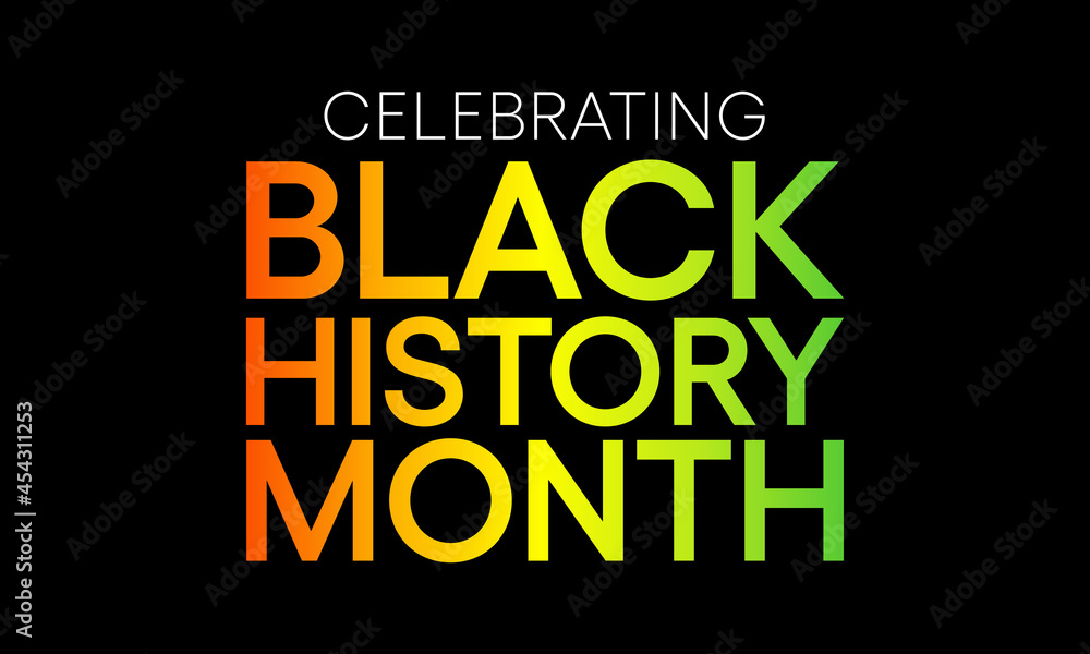 Black history month is observed every year in October, it is a way of ...