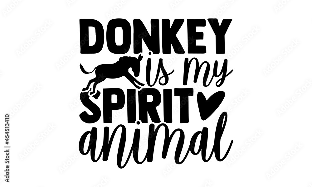 Donkey is my spirit animal - Donkey t shirt design, Hand drawn ...