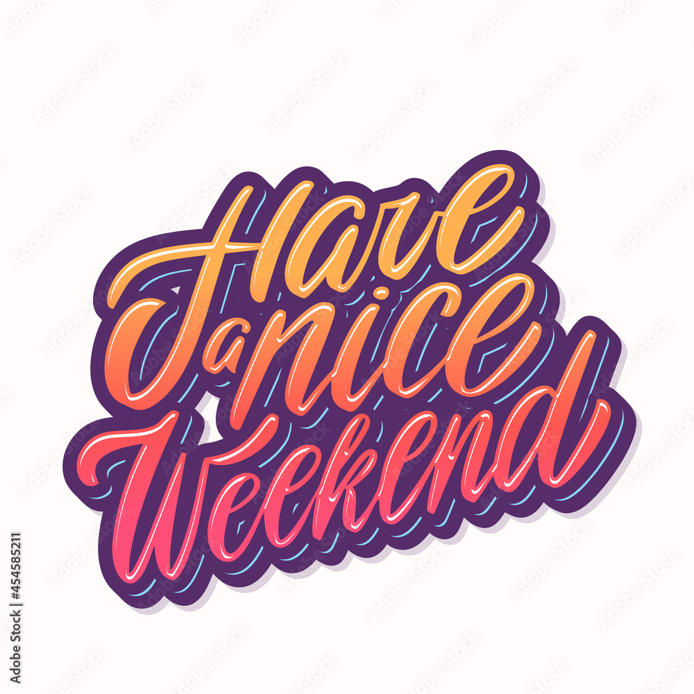 Have a nice Weekend. Vector handwritten lettering. Greeting card. Stock ...
