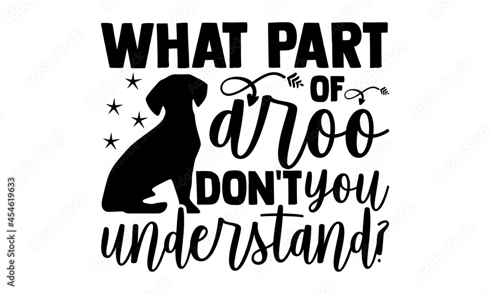 What part of aroo don't you understand? - Beagle Dog t shirt design ...