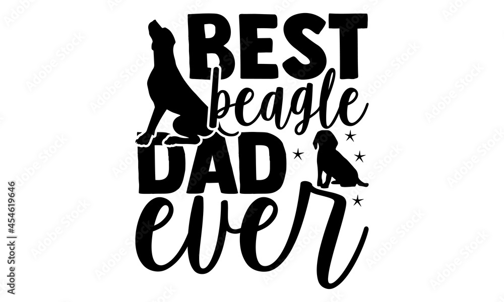 Best beagle dad ever - Beagle Dog t shirt design, Hand drawn lettering ...