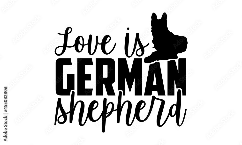 Love is german shepherd - German Shepherd t shirt design, Hand drawn ...