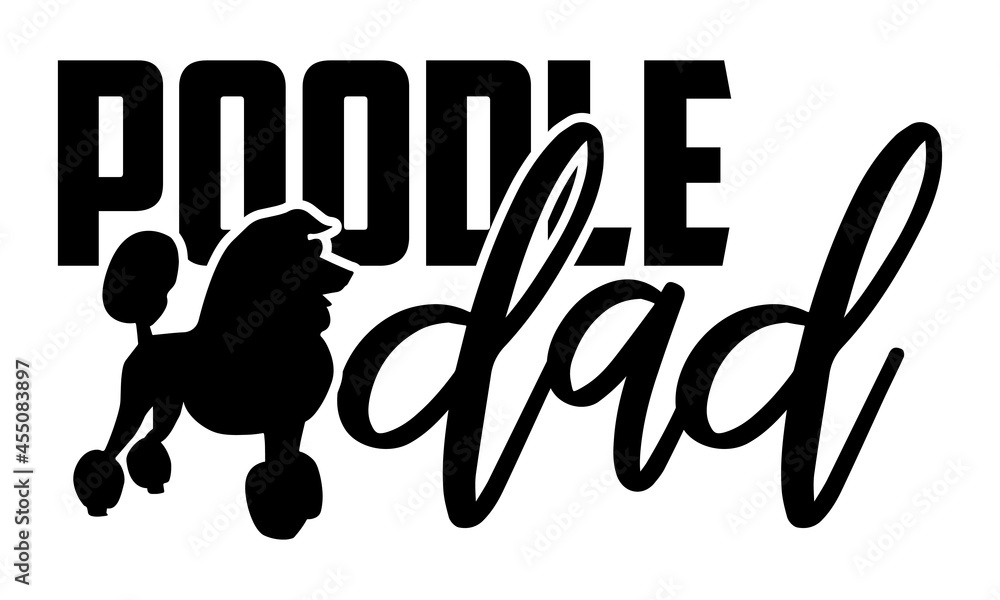 Poodle dad - Poodle t shirt design, Hand drawn lettering phrase ...