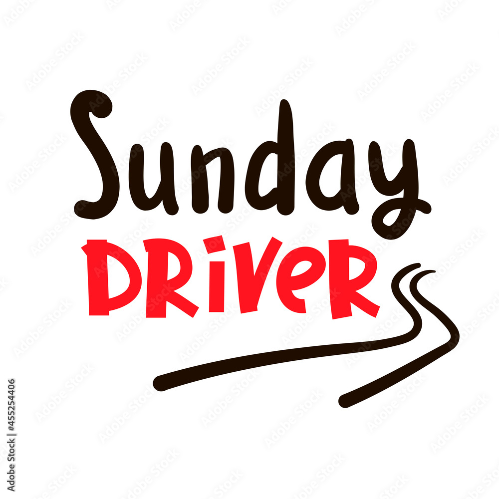 Sunday driver - inspire motivational quote. Hand drawn beautiful ...
