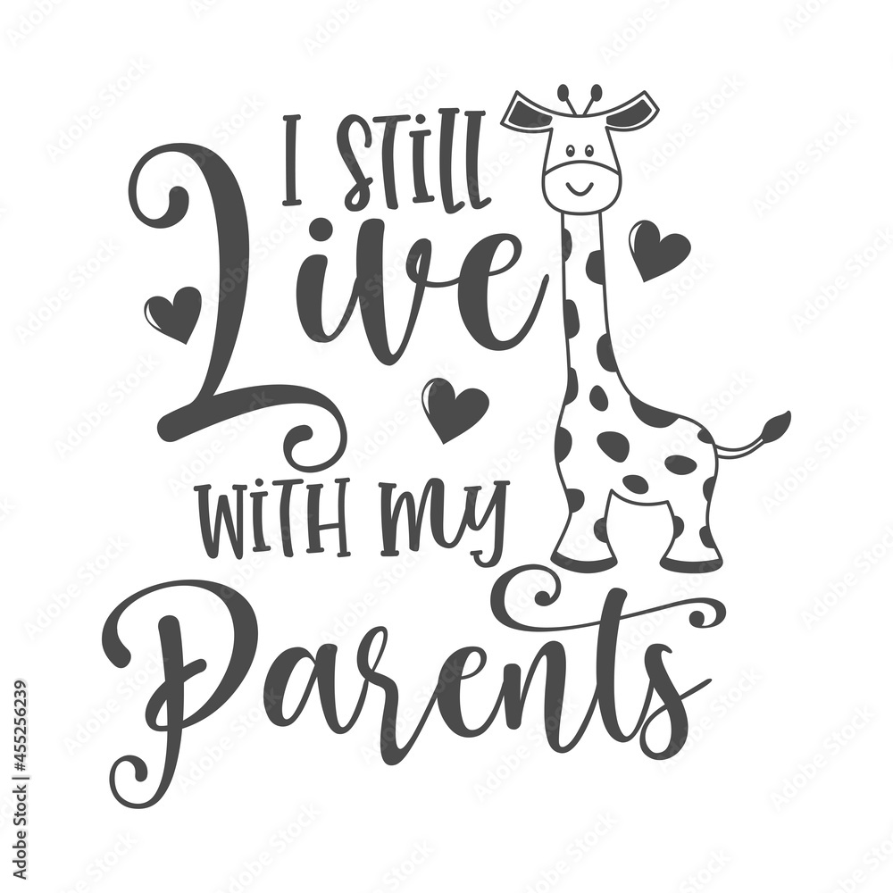 I still live with my parents funny slogan inscription. Vector baby ...