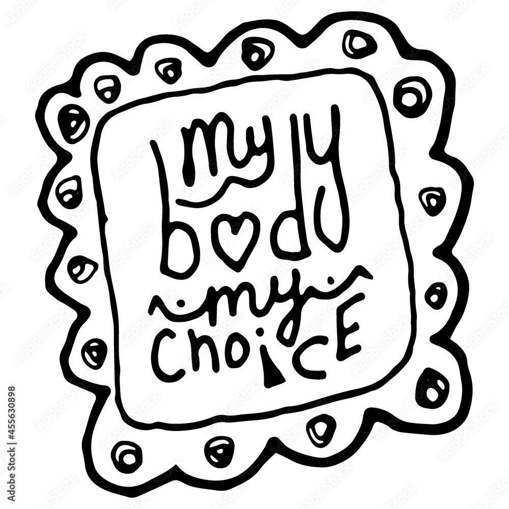My Body My Choice Hand Drawn Vertical Isolated Doodle Lettering Concept Of Freedom Of