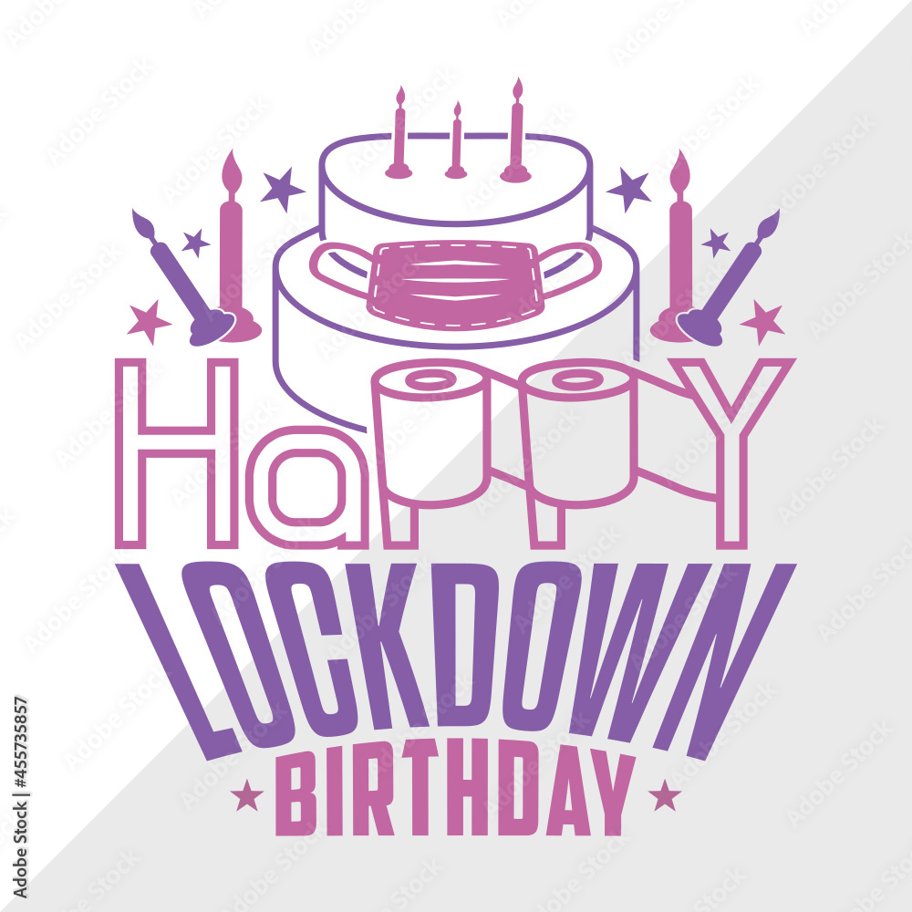 Happy Lockdown Birthday SVG Cut File | Quarantined Birthday Svg ...