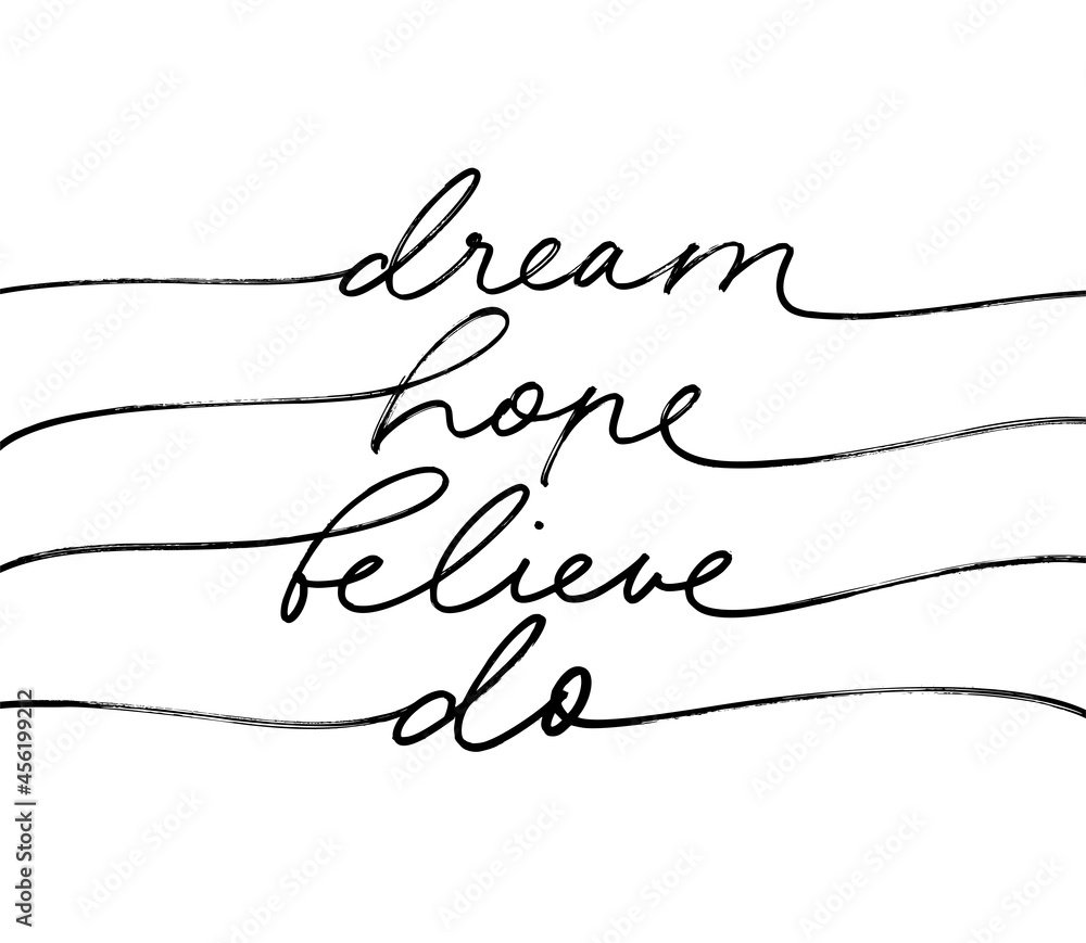 Dream, hope, believe, do vector line calligraphy. Hand drawn monoline ...