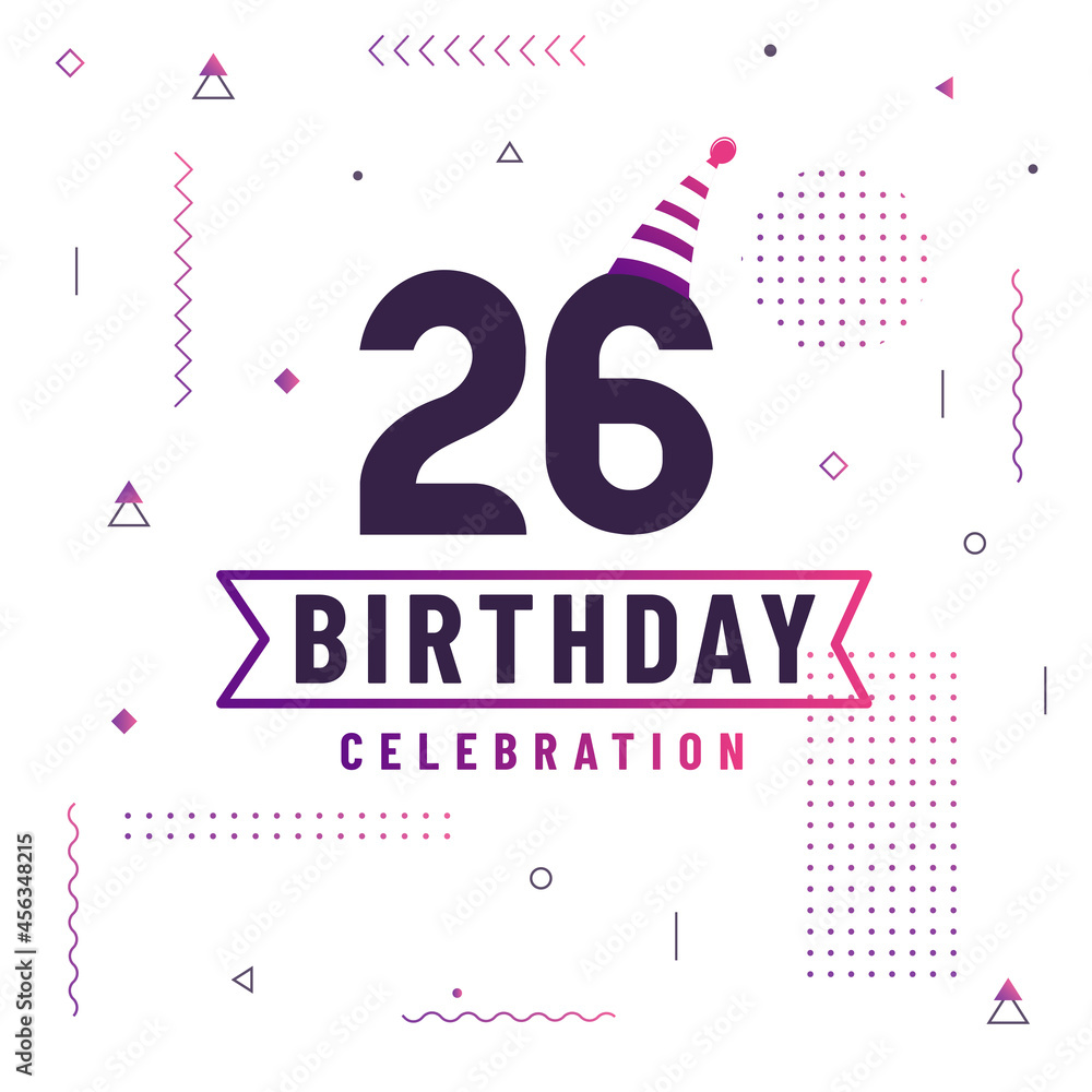 26 years birthday greetings card, 26 birthday celebration background ...