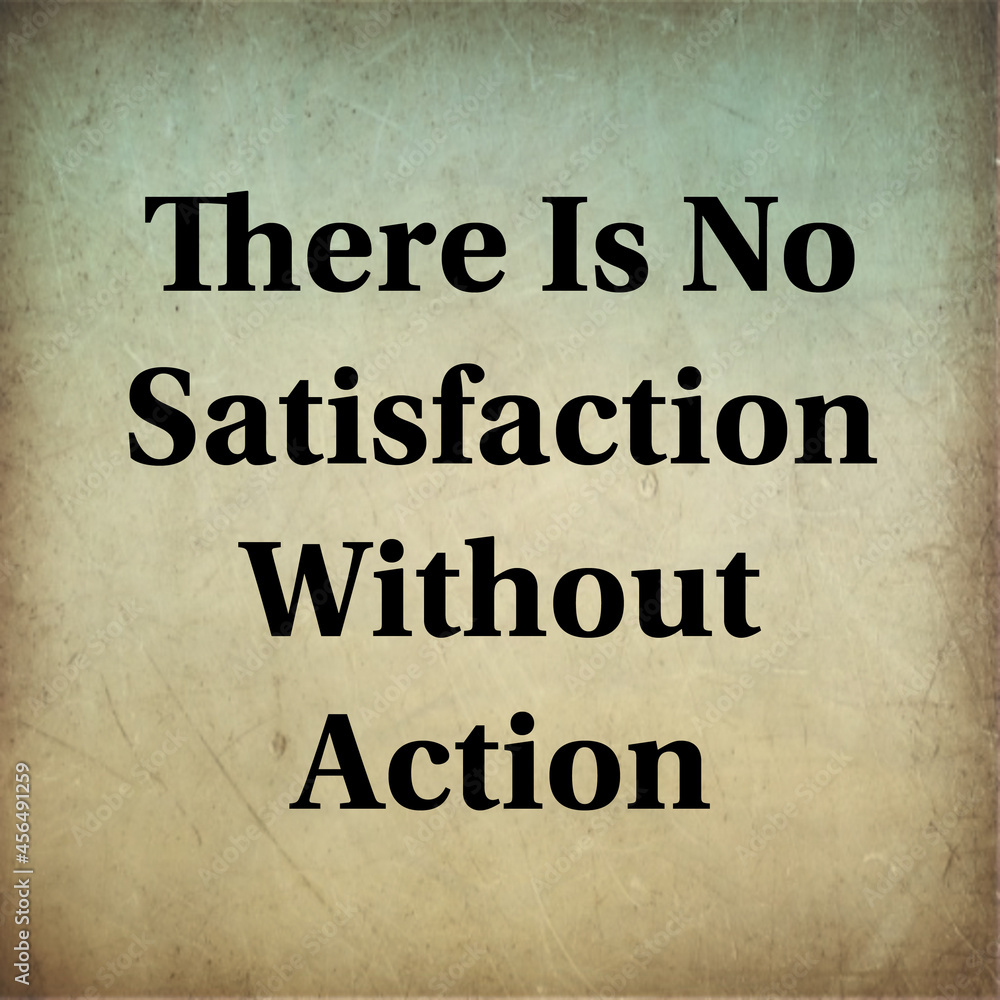 There is no satisfaction without Action text of motivation quote Stock ...