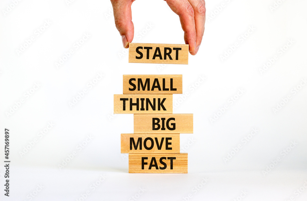 Start small think big symbol. Words 'Start small think big move fast ...