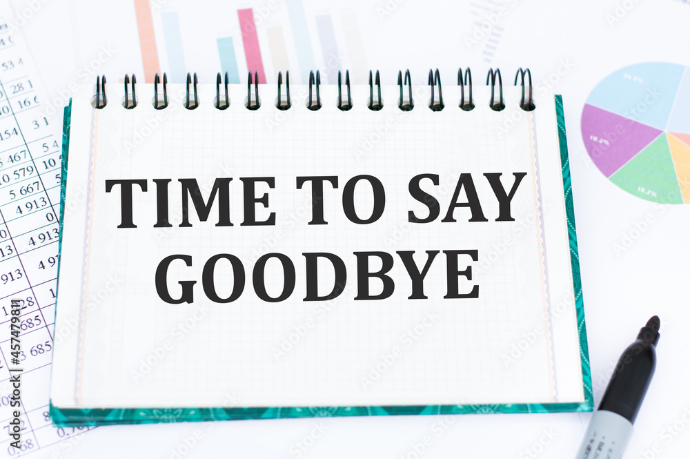 Time to Say Goodbye Text written on notebook page, black marker on the ...