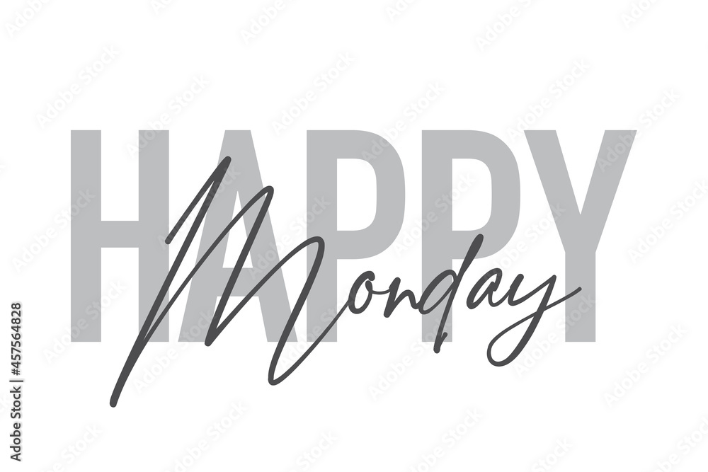 Modern, simple, minimal typographic design of a saying "Happy Monday ...