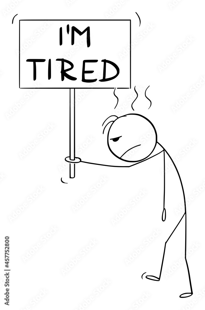 Frustrated or Sad Person Walking with I'm Tired Sign, Vector Cartoon ...