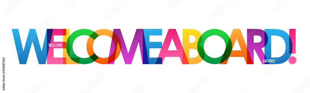 WELCOME ABOARD! colorful vector typography banner on white background ...