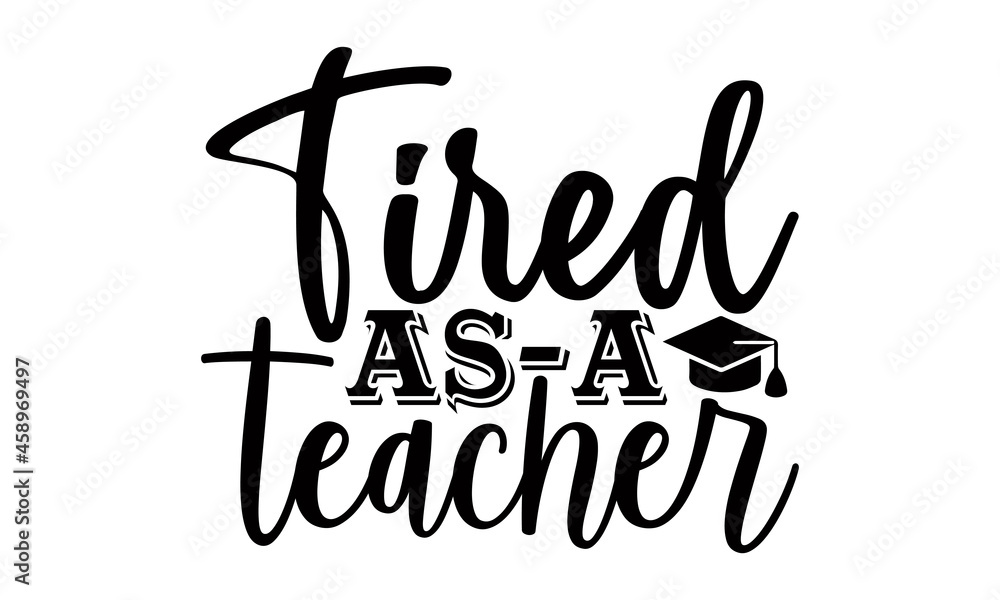 Tired as a teacher- Teacher t shirts design, Hand drawn lettering ...