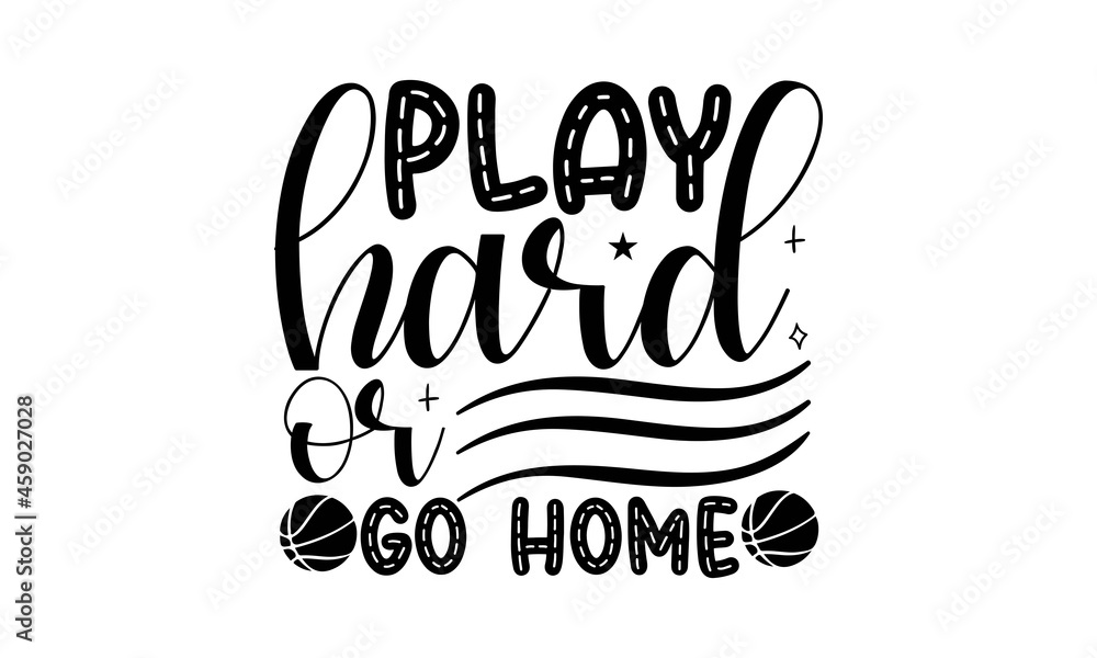 Play hard or go home SVG, Basketball Svg Bundle,Girl Basketball Shirt ...