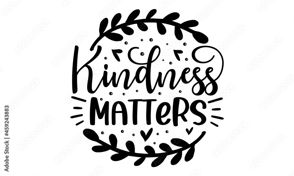 Kindness matters, hand drawn vector calligraphy, Brush pen style modern ...
