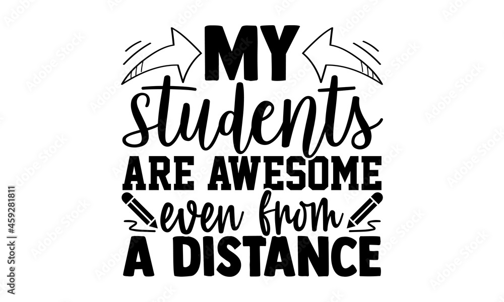 My students are awesome even from a distance- Teacher t shirts design ...