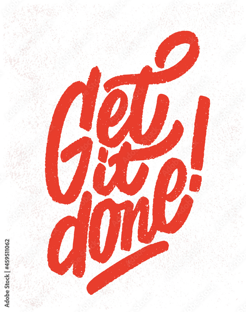 Get it done. Vector handwritten lettering. Motivational poster. Stock ...