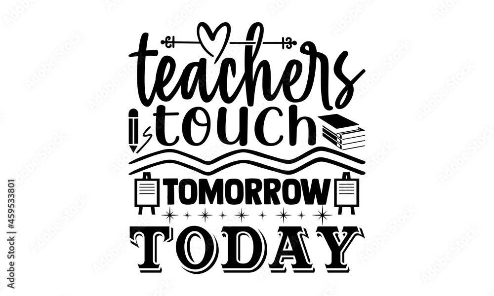 Teachers touch tomorrow today- Teacher t shirts design, Hand drawn ...