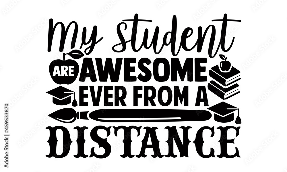My student are awesome ever from a distance- Teacher t shirts design ...
