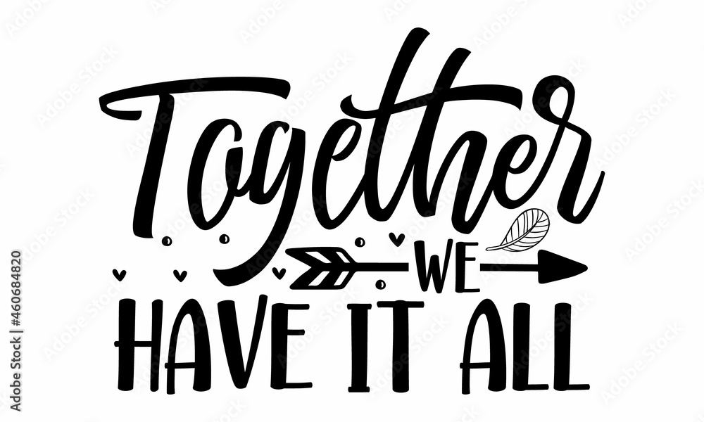 Together we have it all, handwritten lettering word, Black vector text ...
