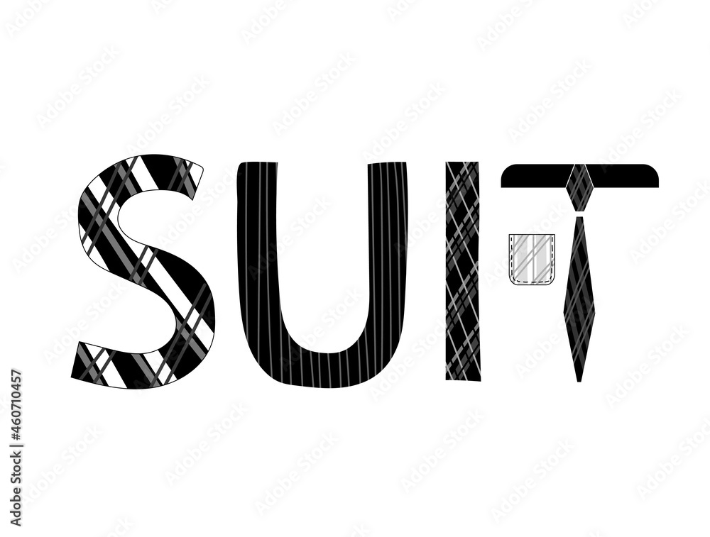 The word suit is drawn. Black letters are made with fabric texture, tie ...