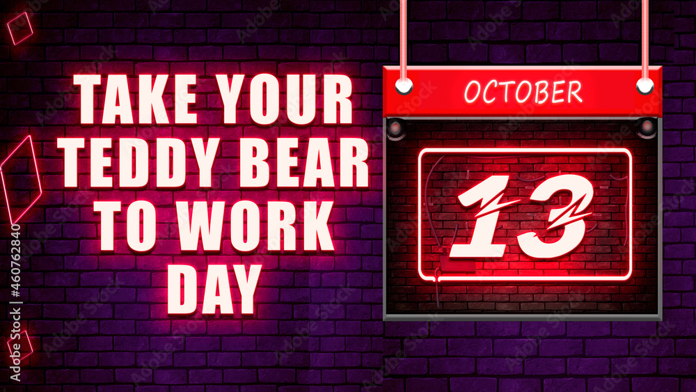 13 October Take Your Teddy Bear to Work Day Neon Text Effect on Bricks ...
