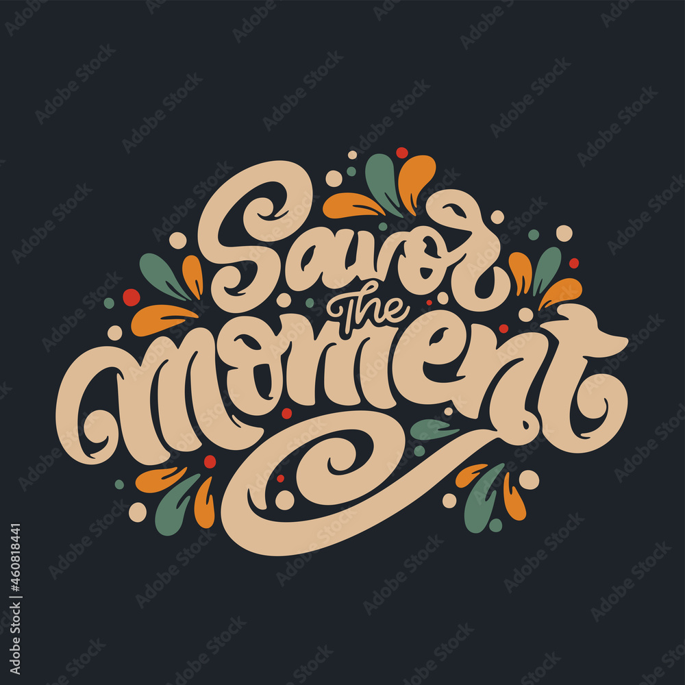 Savor moment handwritten lettering. Vector text. Savor moment poster ...