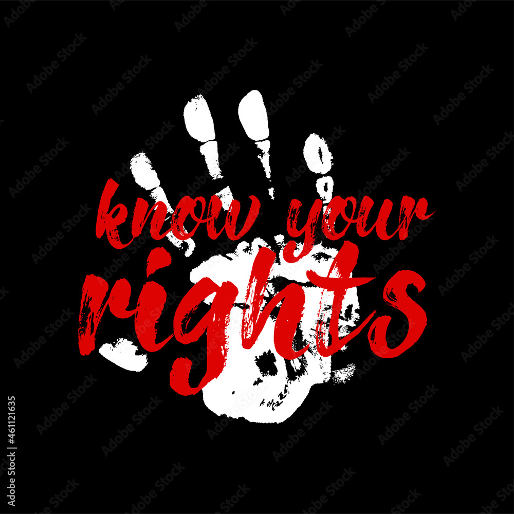 Know your rights lettering on black background. White grunge hand print ...
