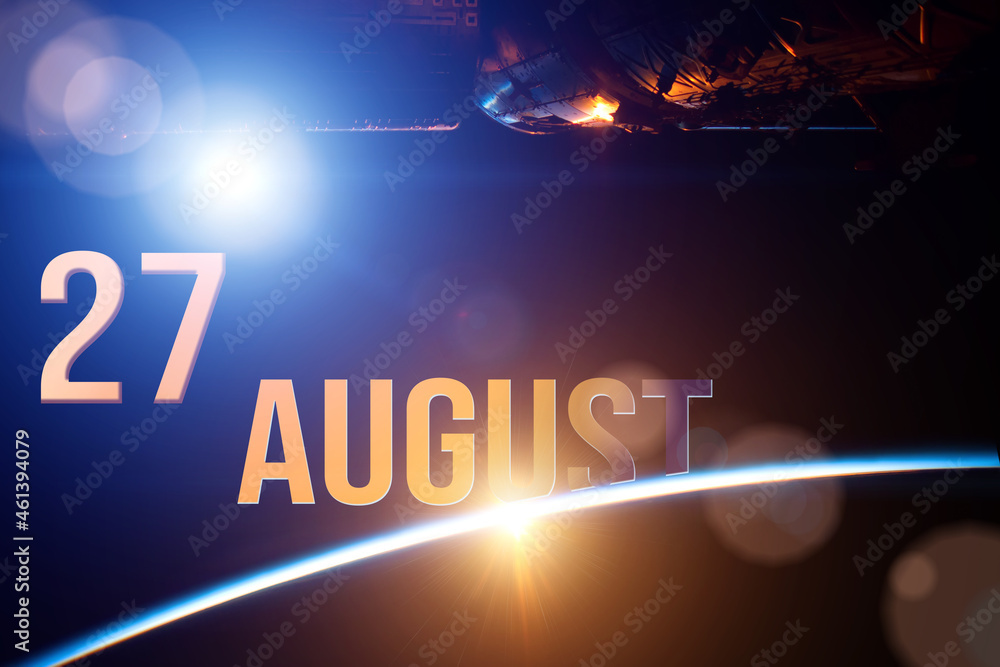 August 27th. Day 27 of month, Calendar date. The spaceship near earth ...