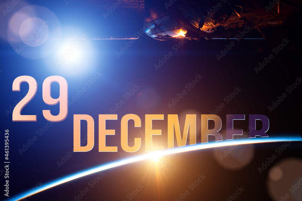 December 29th. Day 29 of month, Calendar date. The spaceship near earth ...