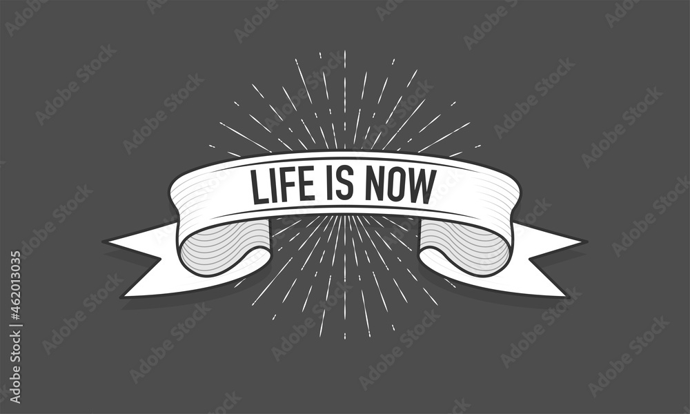 Ribbon with the inscription Life is Now. Old vintage ribbon banner in ...