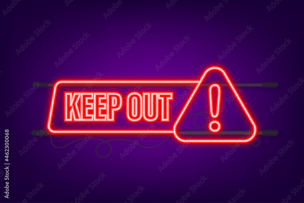 Keep out danger, great design for any purposes. Neon icon. Restriction ...