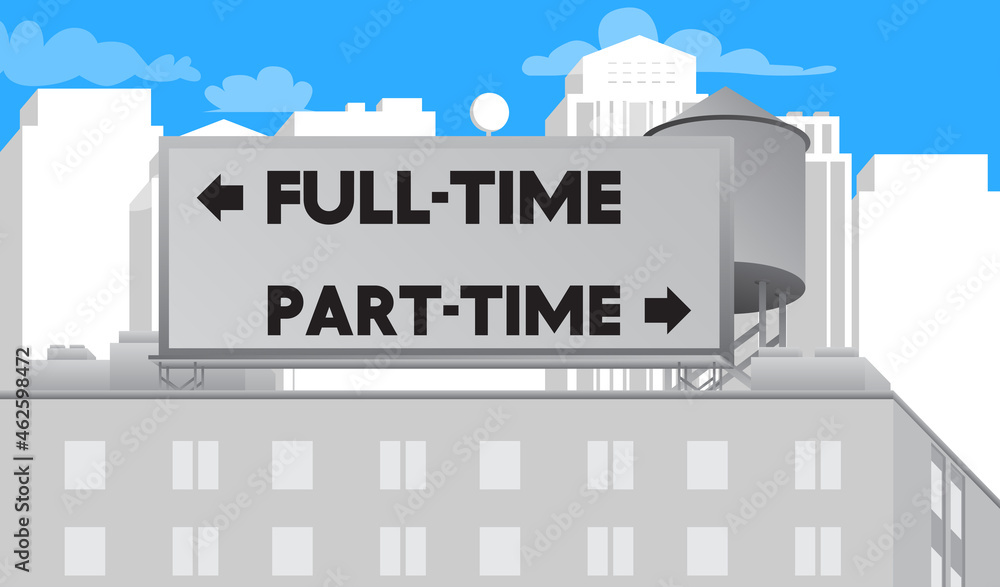 Part-time and Full-time text with arrows on a billboard sign atop a ...
