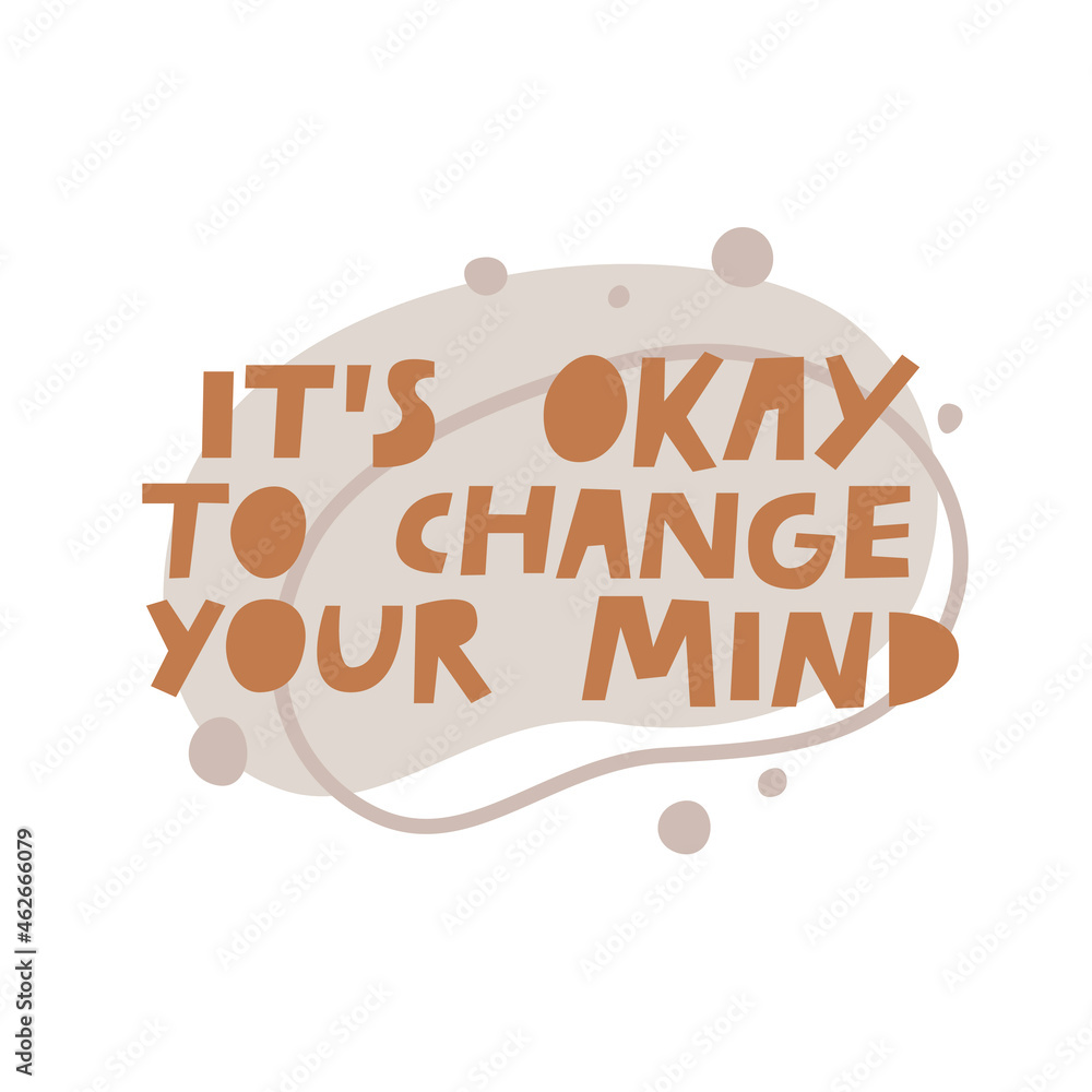 It's Okay To Change Your Mind hand drawn vector lettering illustration ...