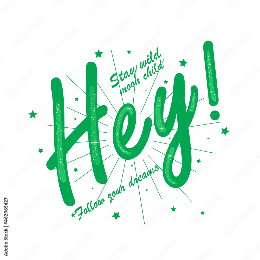 Slogan "Hey, Stay wild moon child and follow your dreams" with flat ...