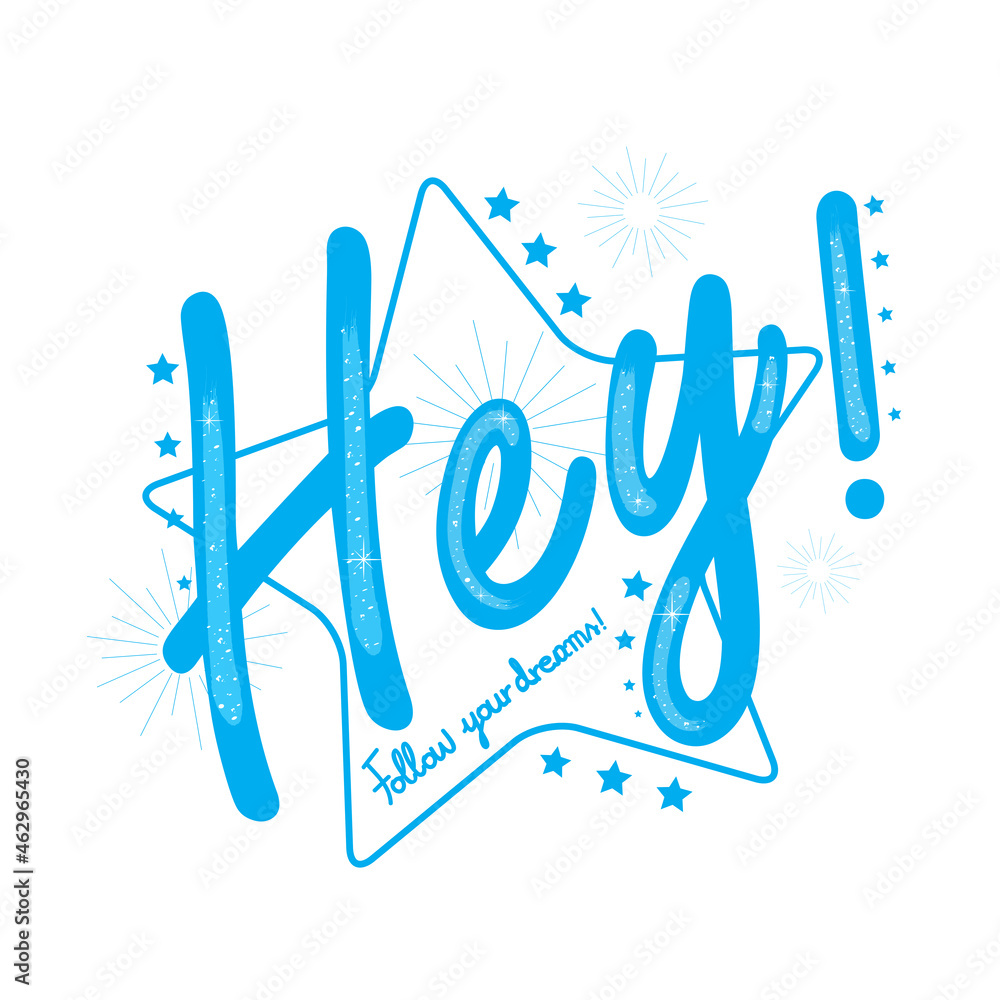 Slogan "Hey, follow your dreams" with flat star icons isolated on white ...